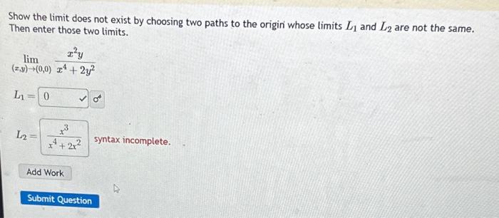 Solved Show the limit does not exist by choosing two paths | Chegg.com