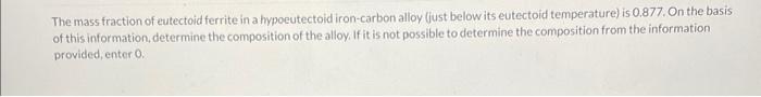 Solved The mass fraction of eutectoid ferrite in a | Chegg.com