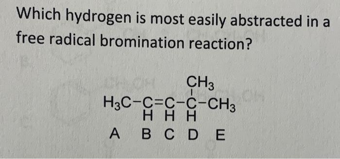 Solved Which hydrogen is most easily abstracted in a free | Chegg.com