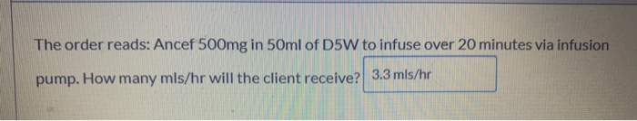Solved The order reads: Ancef 500mg in 50ml of D5W to infuse | Chegg.com
