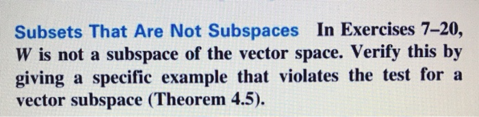 Solved Subsets That Are Not Subspaces In Exercises 7-20, W | Chegg.com