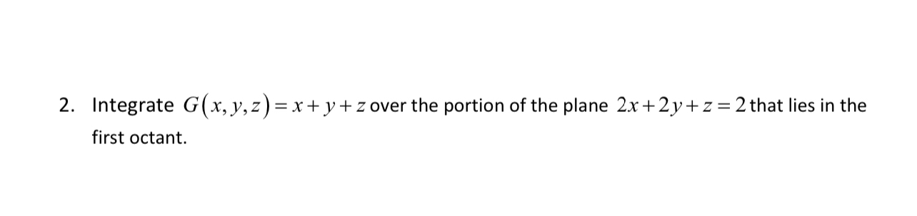 Solved Integrate G(x,y,z)=x+y+z ﻿over the portion of the | Chegg.com