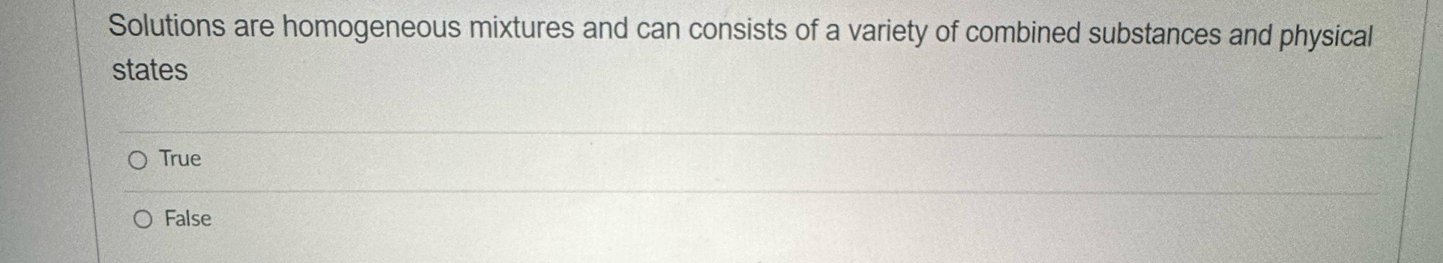 Solved Solutions are homogeneous mixtures and can consists | Chegg.com