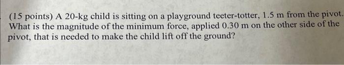 Solved (15 points) A 20-kg child is sitting on a playground | Chegg.com