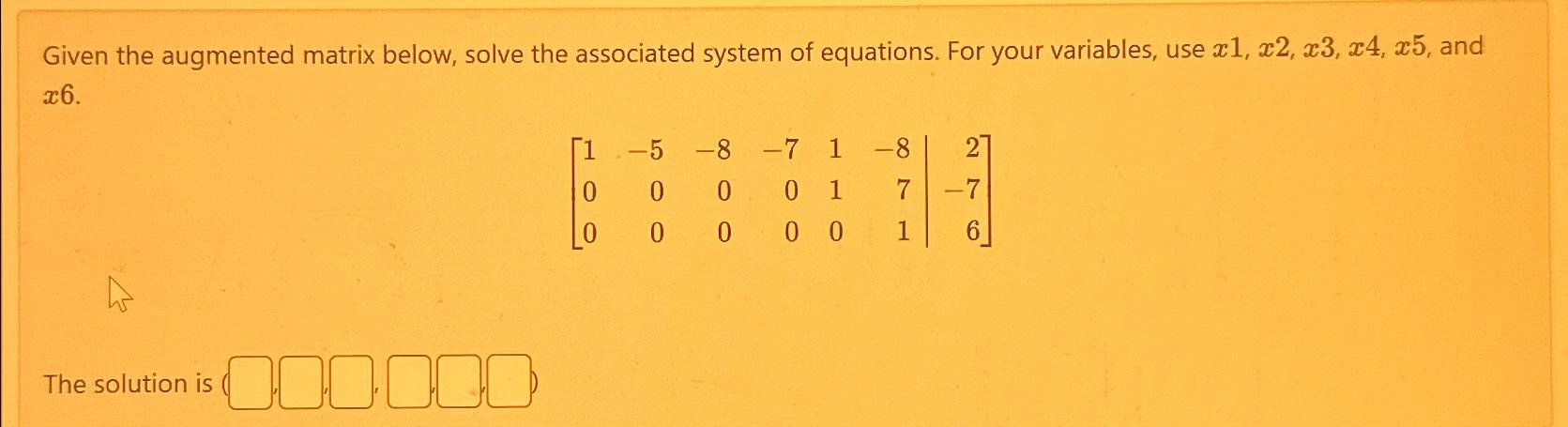 Solved Given The Augmented Matrix Below Solve The