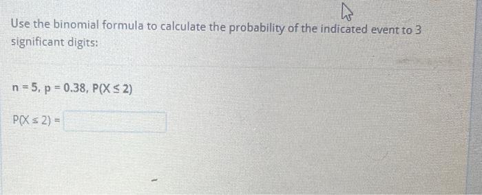 Solved Use the binomial formula to calculate the probability | Chegg.com