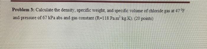 Solved Problem 3: Calculate the density, specific weight, | Chegg.com