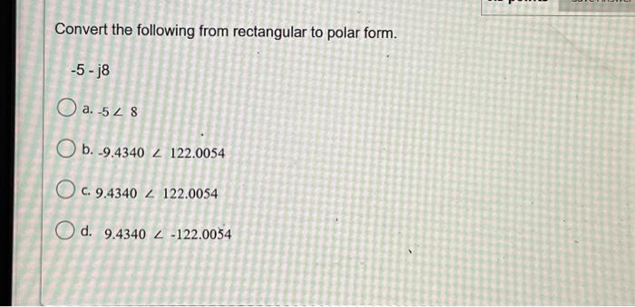 Solved Convert the following from rectangular to polar form. | Chegg.com