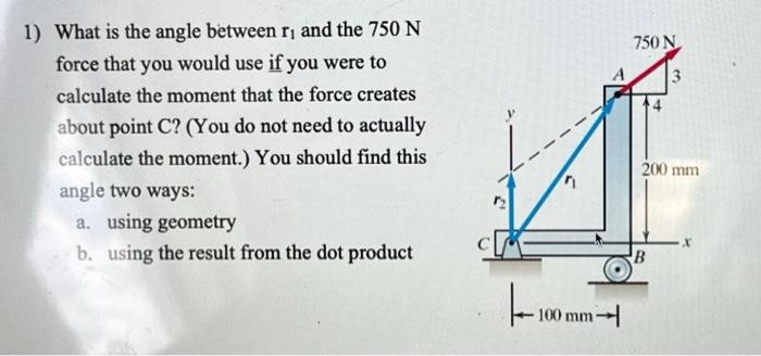 1) What is the angle between r1 and the 750 N force | Chegg.com