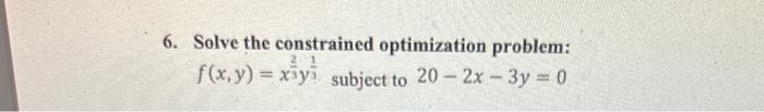 Solved 6. Solve the constrained optimization problem: | Chegg.com