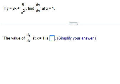 Solved If y=9x+9x2, ﻿find dydx ﻿at x=1The value of dydx ﻿at | Chegg.com