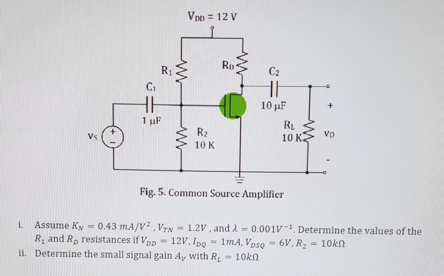 Solved Fig. 5. Common Source Amplifier i. Assume KN=0.43 | Chegg.com