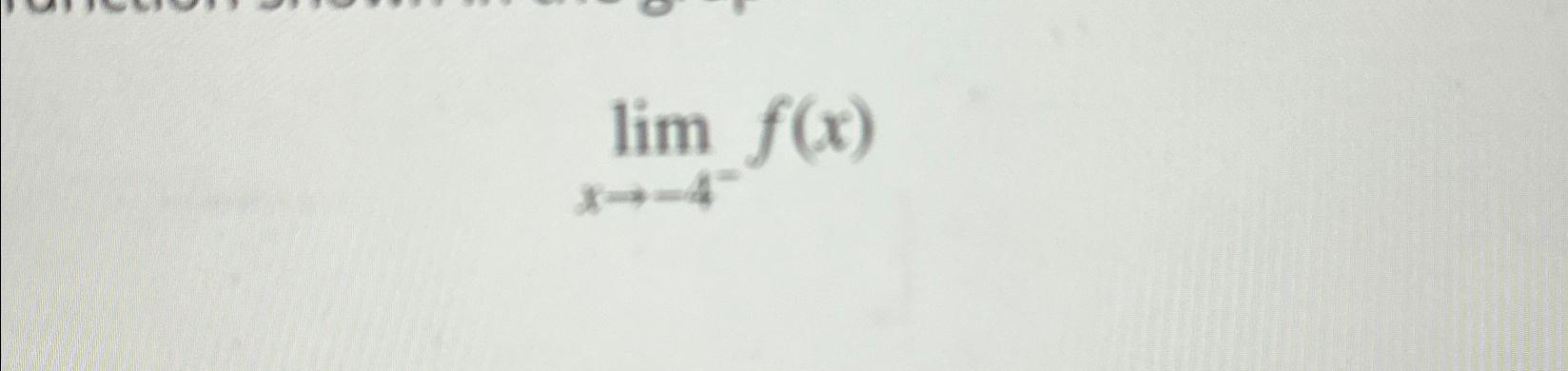Solved limx→-4-f(x) | Chegg.com