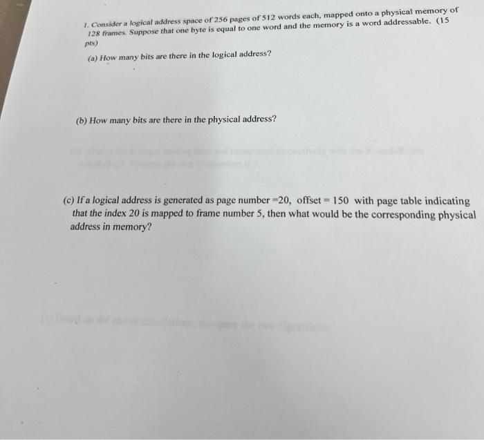 Solved 1. Consider a logical address space of 256 pages of | Chegg.com