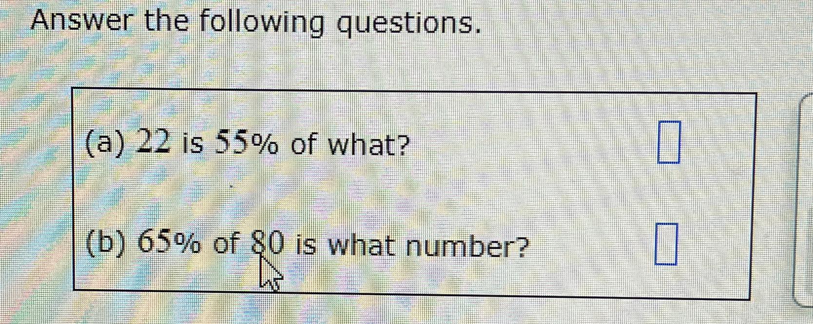 Solved Answer the following questions.(a) 22 ﻿is 55% ﻿of | Chegg.com
