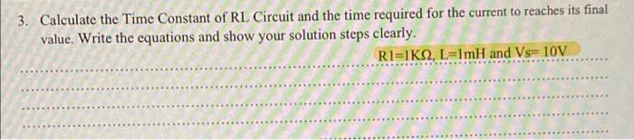 Solved 3. Calculate the Time Constant of RL Circuit and the | Chegg.com