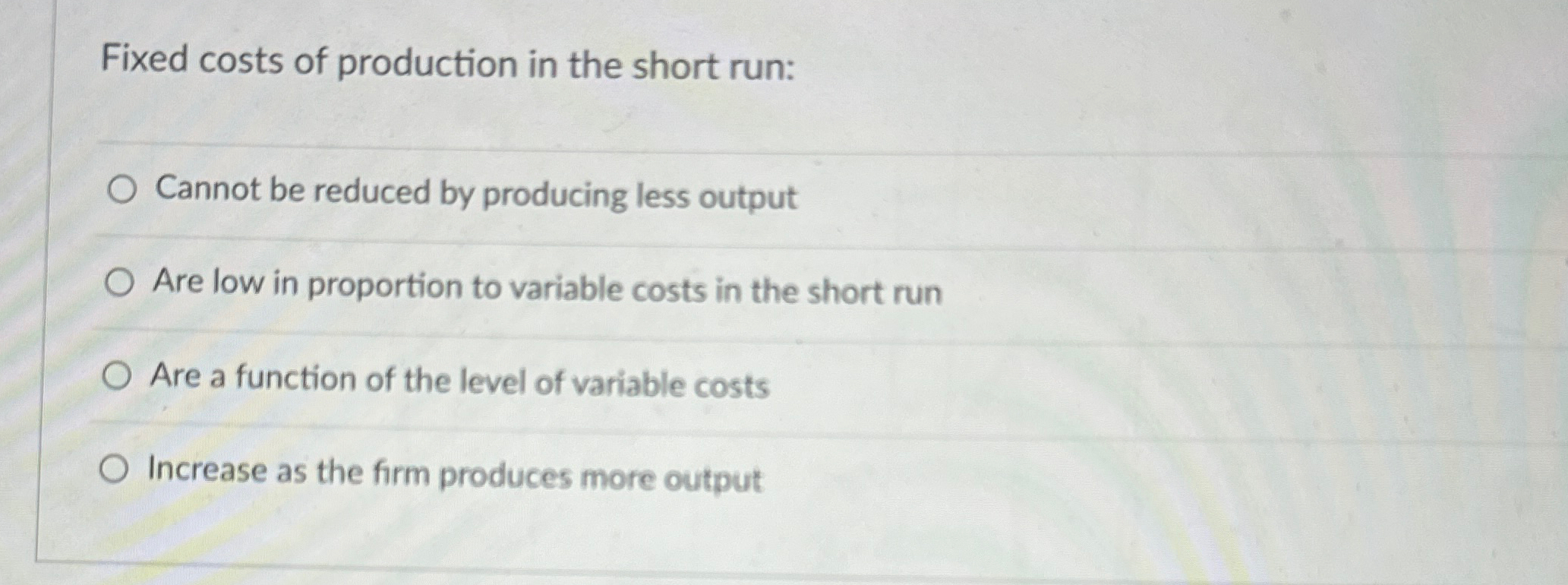 Solved Fixed costs of production in the short run:Cannot be | Chegg.com