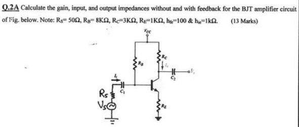 Solved 0.2A Calculate the gain, input, and output impedances | Chegg.com