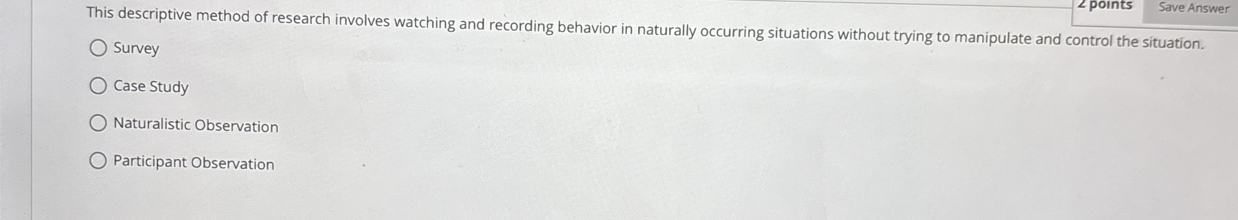 Solved This descriptive method of research involves watching | Chegg.com