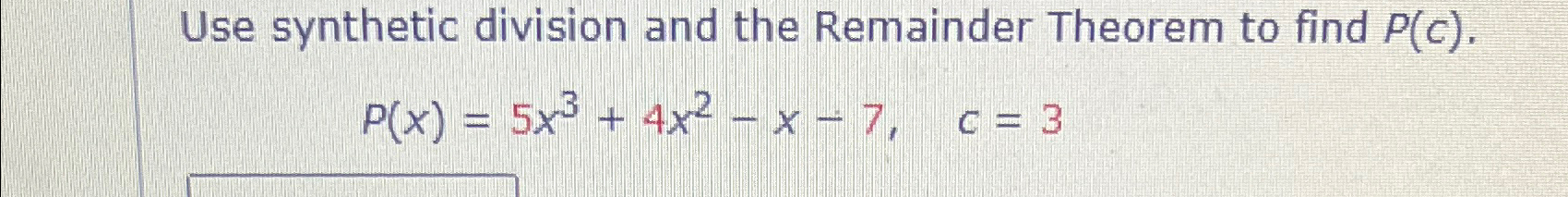 Solved Use synthetic division and the Remainder Theorem to | Chegg.com