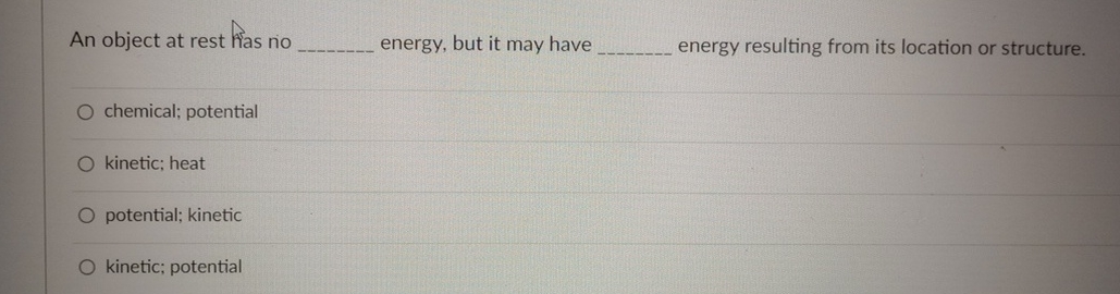 Solved An object at rest fas no ﻿energy, but it may have | Chegg.com
