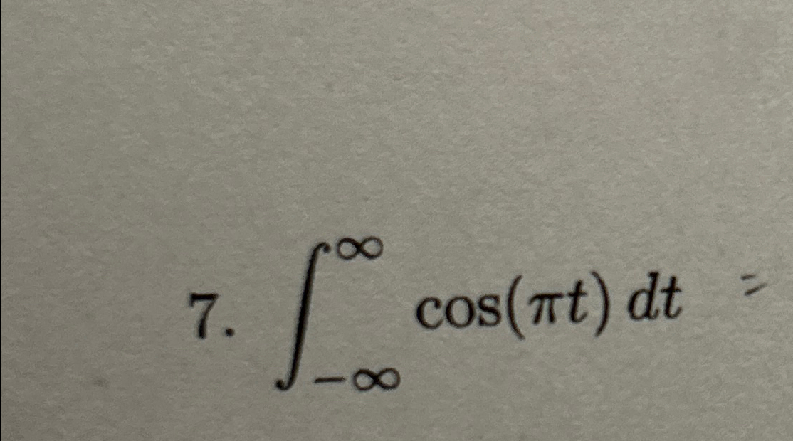 Solved ∫-∞∞cos(πt)dt= | Chegg.com