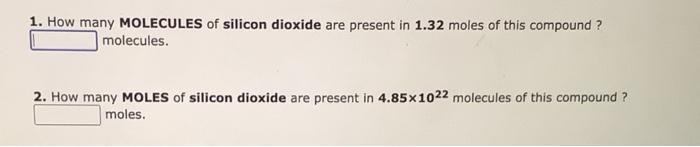 Solved 1. How many MOLECULES of silicon dioxide are present | Chegg.com