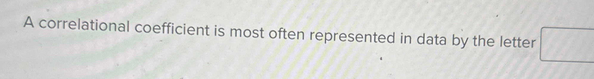 Solved A correlational coefficient is most often represented | Chegg.com