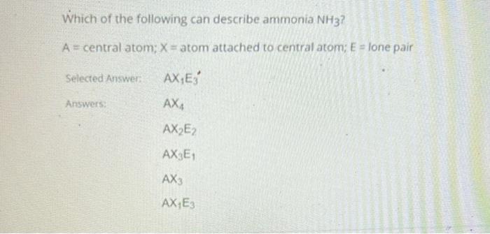 Solved Which of the following can describe ammonia NH3 ? A= | Chegg.com