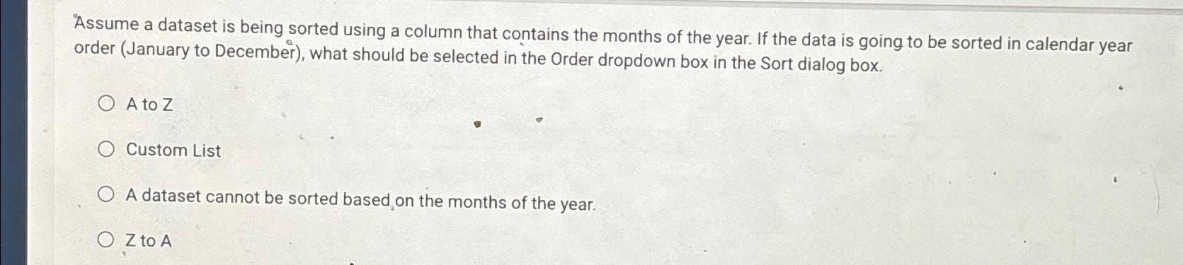Solved Assume a dataset is being sorted using a column that | Chegg.com