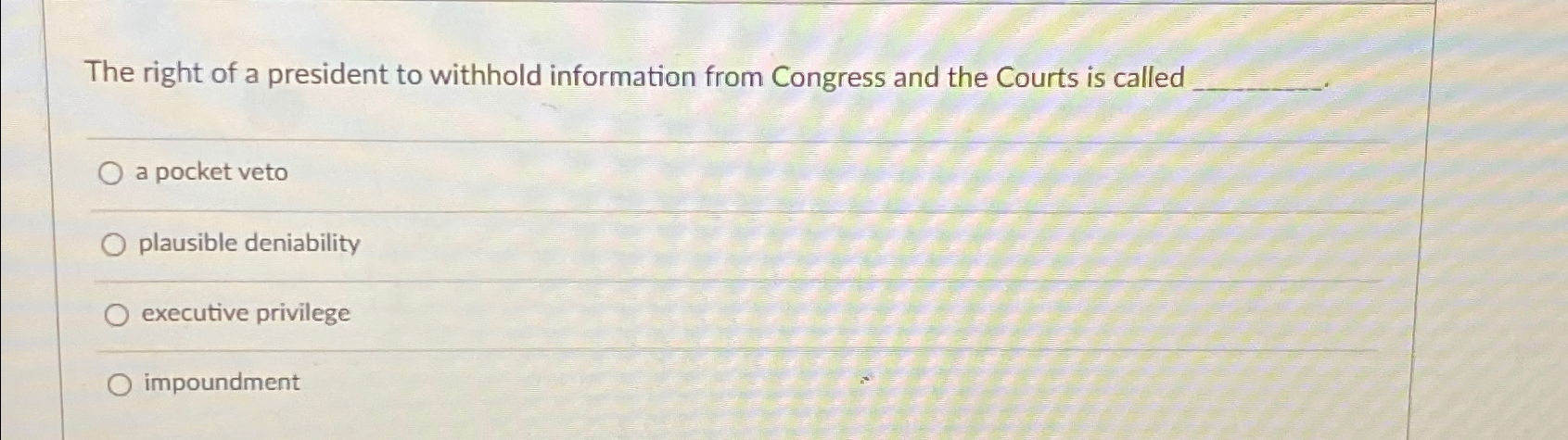 Solved The right of a president to withhold information from | Chegg.com