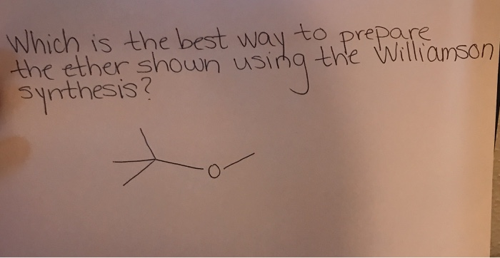 Solved Which is the best way to prepare the ether shown | Chegg.com