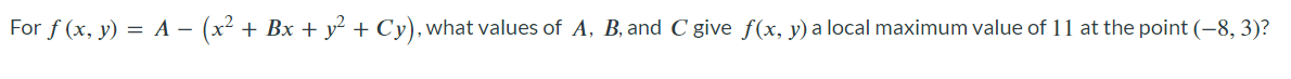 Solved For f(x,y)=A-(x2+Bx+y2+Cy), ﻿what values of A,B, ﻿and | Chegg.com