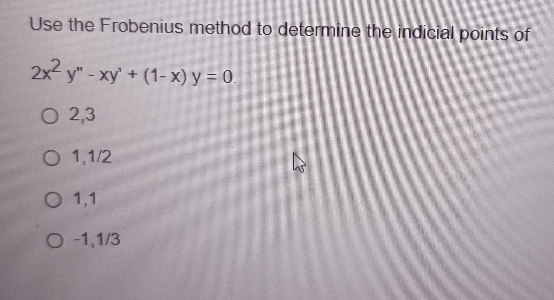Solved Use the Frobenius method to determine the indicial | Chegg.com