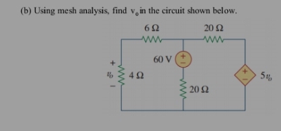 Solved (b) ﻿Using mesh analysis, find v0 ﻿in the circuit | Chegg.com