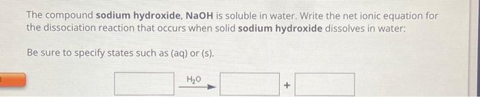 Solved The compound sodium hydroxide, NaOH is soluble in | Chegg.com