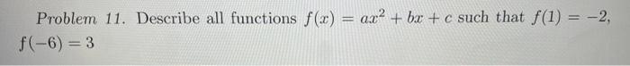 Solved Problem 11. Describe all functions f(x) = ax² + bx+c | Chegg.com