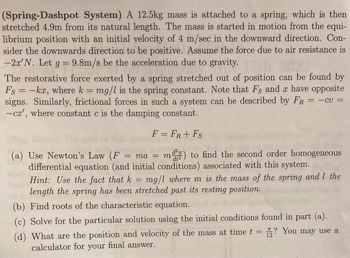 Solved (Spring-Dashpot System) A 12.5 kg mass is attached to | Chegg.com