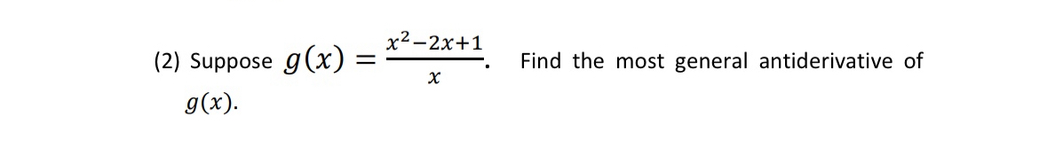 Solved (2) ﻿Suppose g(x)=x2-2x+1x. ﻿Find the most general | Chegg.com