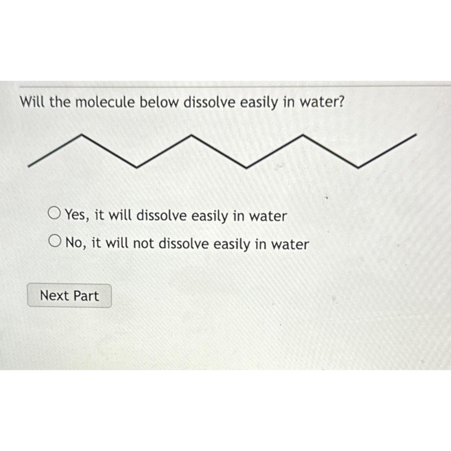 Solved Will the molecule below dissolve easily in water?Yes, | Chegg.com
