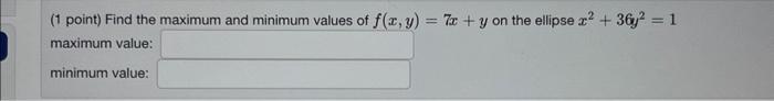 Solved (1 point) Find the maximum and minimum values of | Chegg.com
