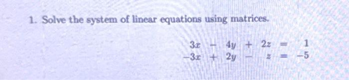 Solved 1. Solve the system of linear equations using | Chegg.com