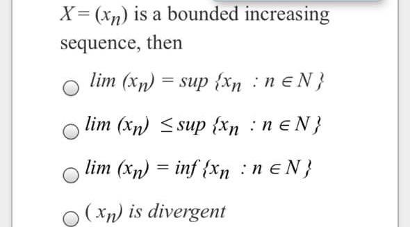 Solved X=(xn) is a bounded increasing sequence, then lim (x) | Chegg.com