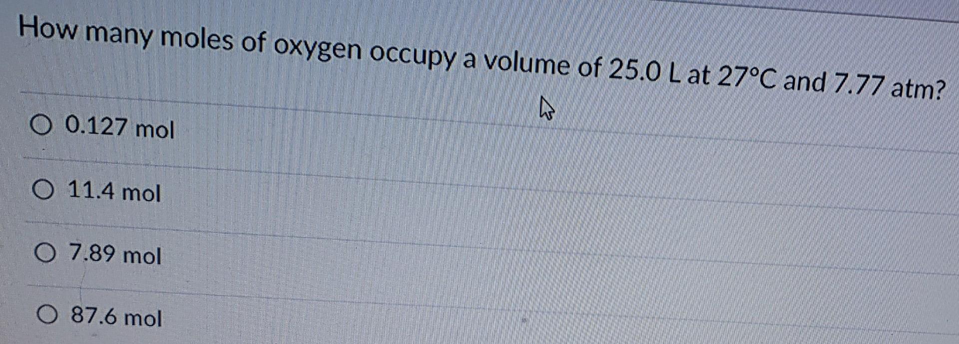 Solved How many moles of oxygen occupy a volume of 25.0 L at | Chegg.com