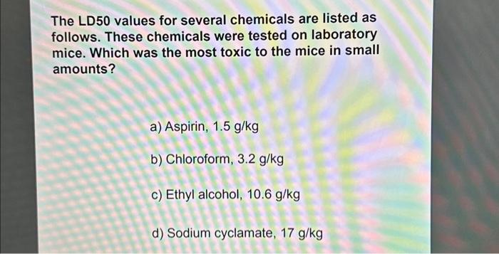 Solved The LD50 values for several chemicals are listed as | Chegg.com