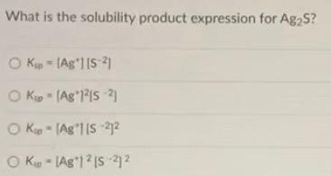 Solved What is the solubility product expression for Ag2S? | Chegg.com