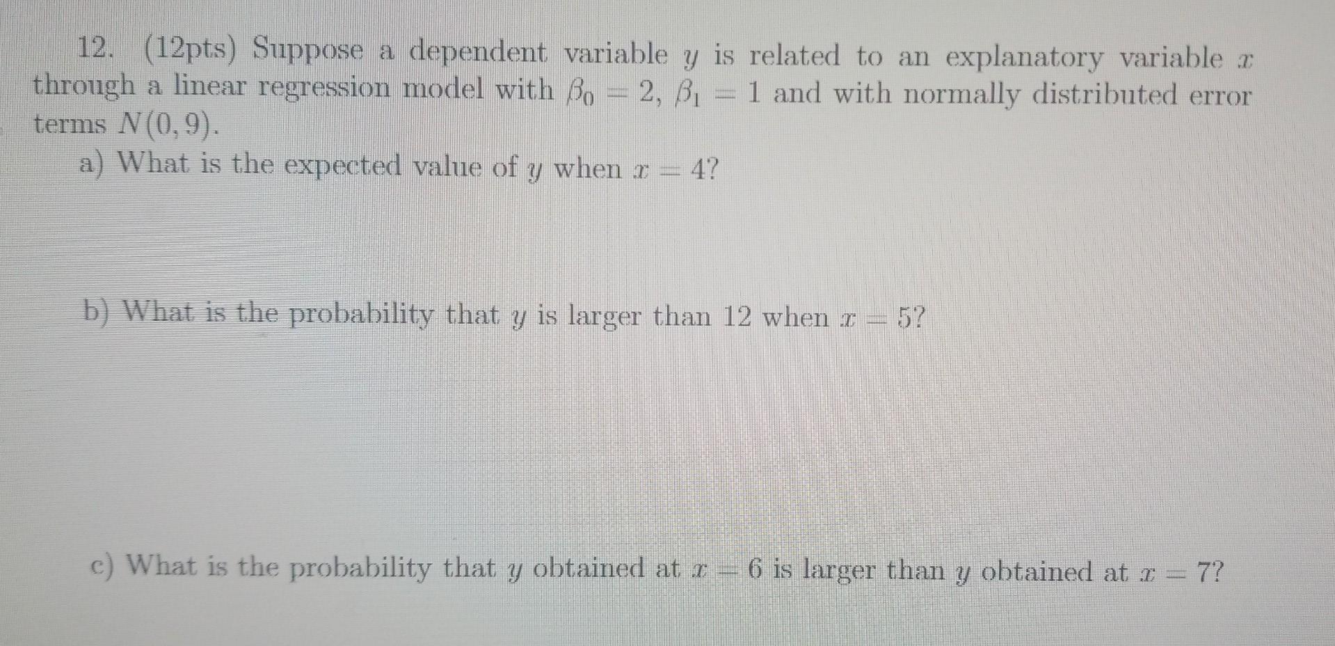 Solved 12. (12pts) Suppose a dependent variable y is related | Chegg.com