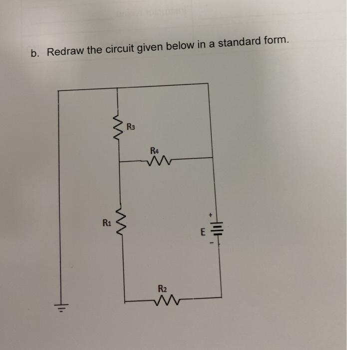 Solved b. Redraw the circuit given below in a standard form. | Chegg.com