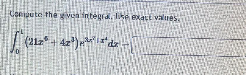 Solved Compute the given integral. Use exact | Chegg.com