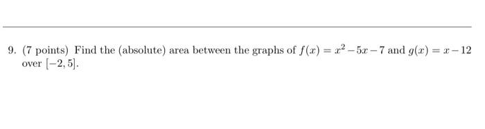 Solved 9. (7 points) Find the (absolute) area between the | Chegg.com